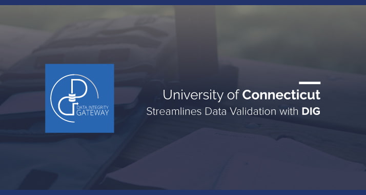 University of Connecticut Streamlines Data Validation Process with DIG ...