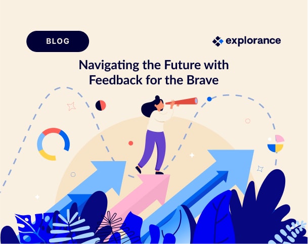 Feedback for the Brave | Explorance